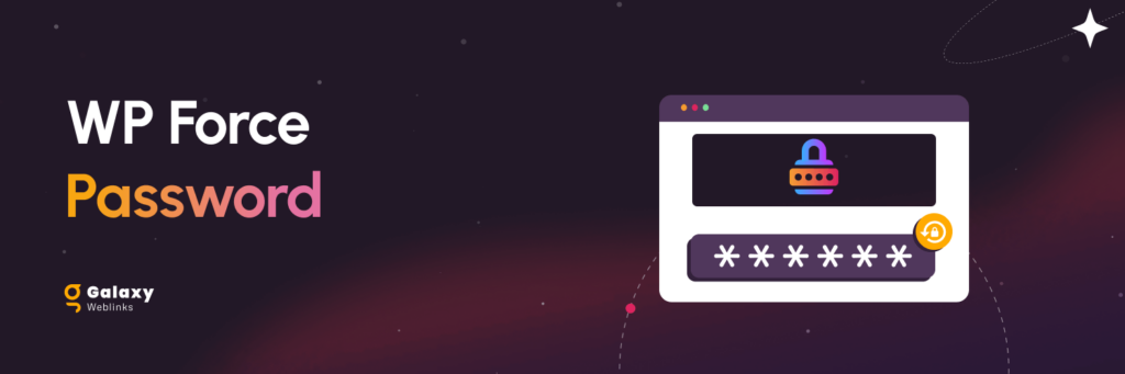 WP Force Password PRO Version- Documentation – Galaxy Plugins